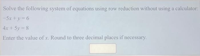 Solved Solve the following system of equations using row | Chegg.com