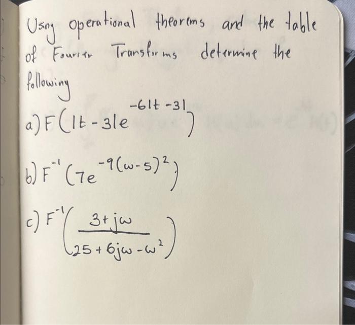 Solved Using operational theorems and the table of Fourier | Chegg.com