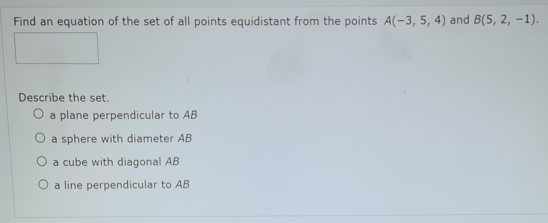 Solved Find an equation of the set of all points equidistant | Chegg.com