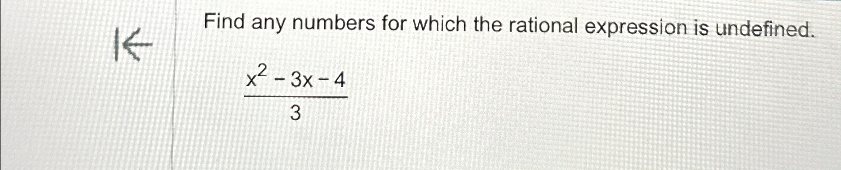 Solved Find any numbers for which the rational expression is | Chegg.com