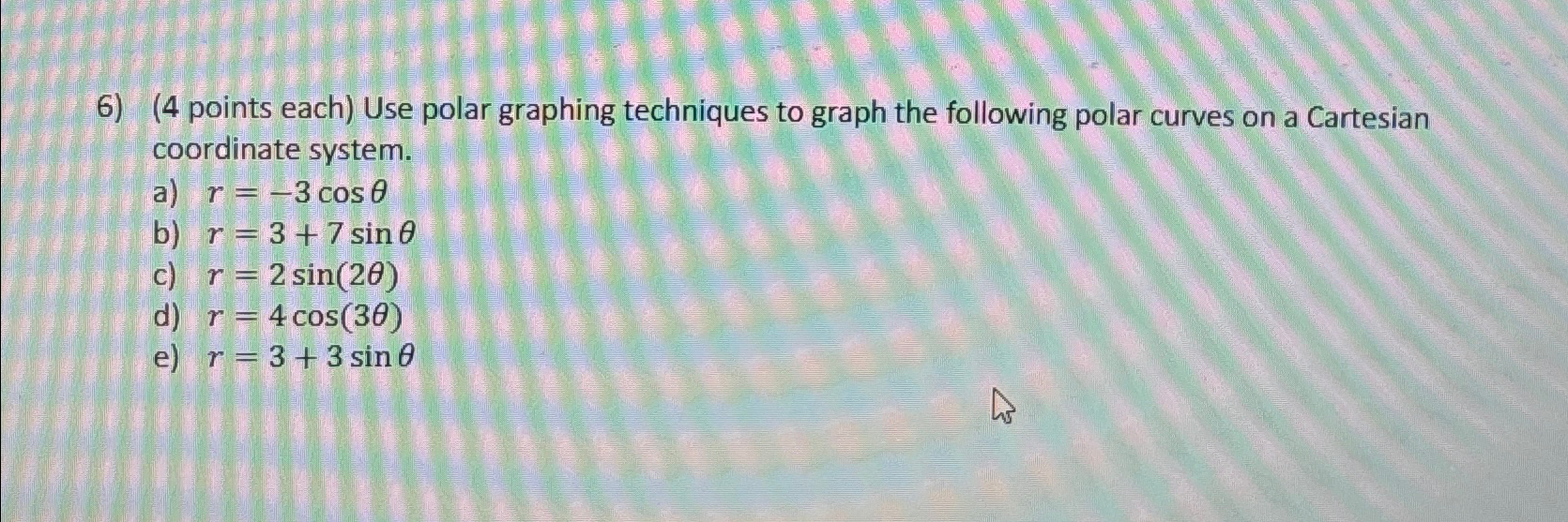 Solved (4 points each) Use polar graphing techniques to | Chegg.com Solved (4 points each) Use polar graphing techniques to | Chegg.com