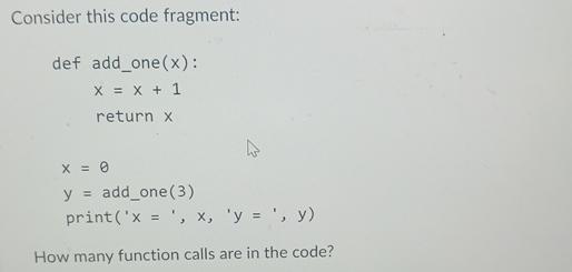 Solved Consider this code fragment:def add_one (x) | Chegg.com