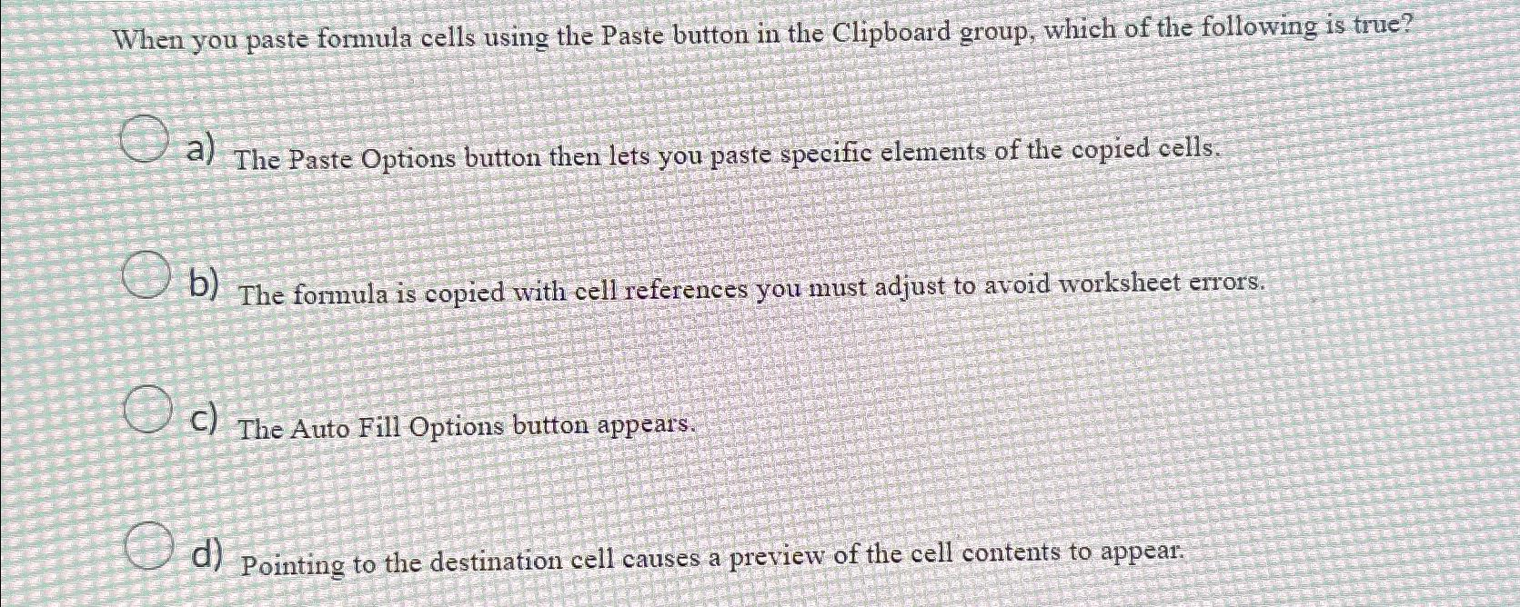 Solved When you paste formula cells using the Paste button | Chegg.com