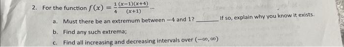 Solved 2. For the function f(x)=41(x+1)(x−1)(x+4)… a. Must | Chegg.com