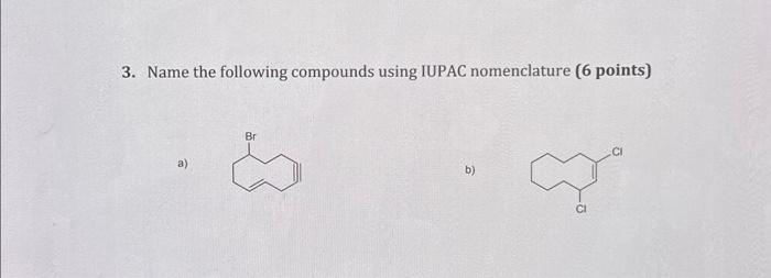 Solved 3. Name the following compounds using IUPAC | Chegg.com