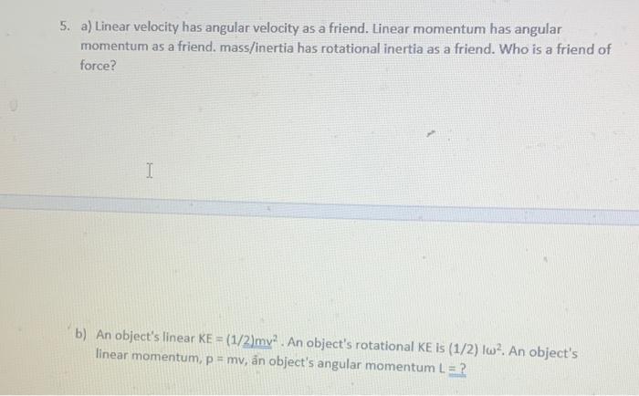 Solved 5. a) Linear velocity has angular velocity as a | Chegg.com