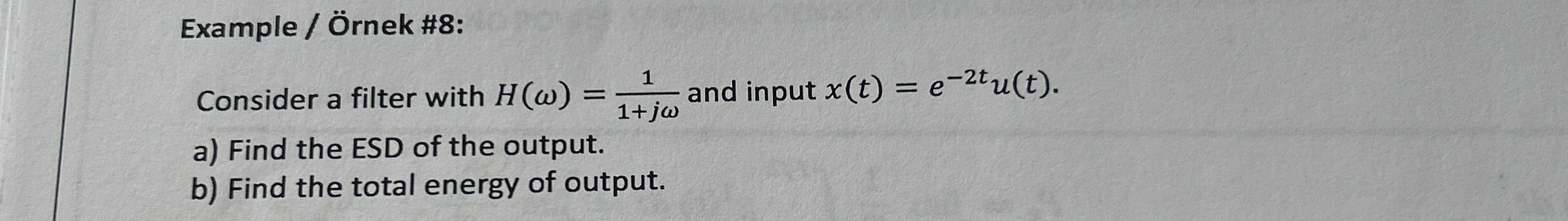 Solved Example / Örnek #8:Consider a filter with H(ω)=11+jω | Chegg.com