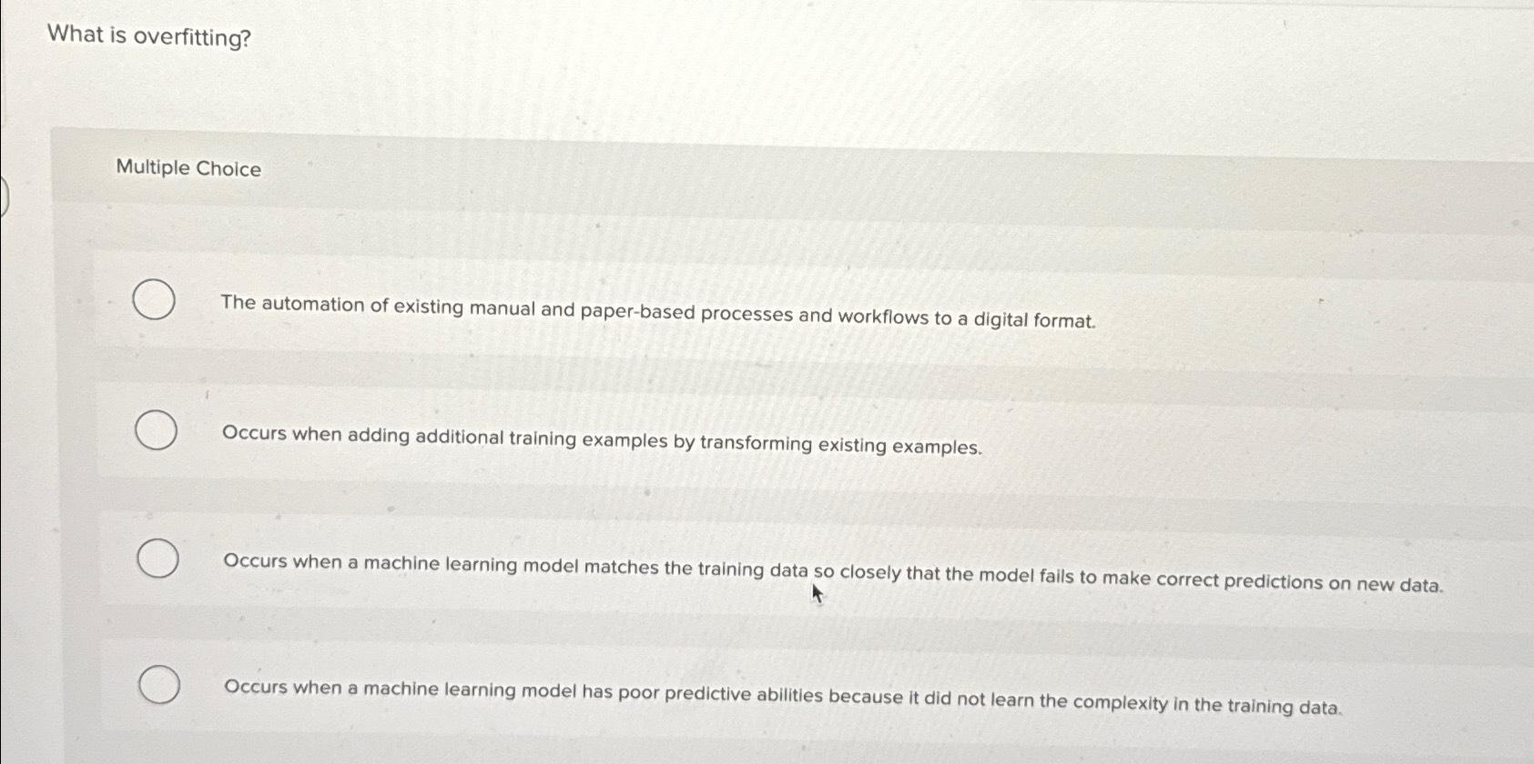 Solved What is overfitting?Multiple ChoiceThe automation of | Chegg.com
