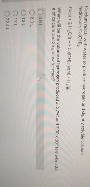 Solved Calcium reacts with water to produce hydrogen and | Chegg.com