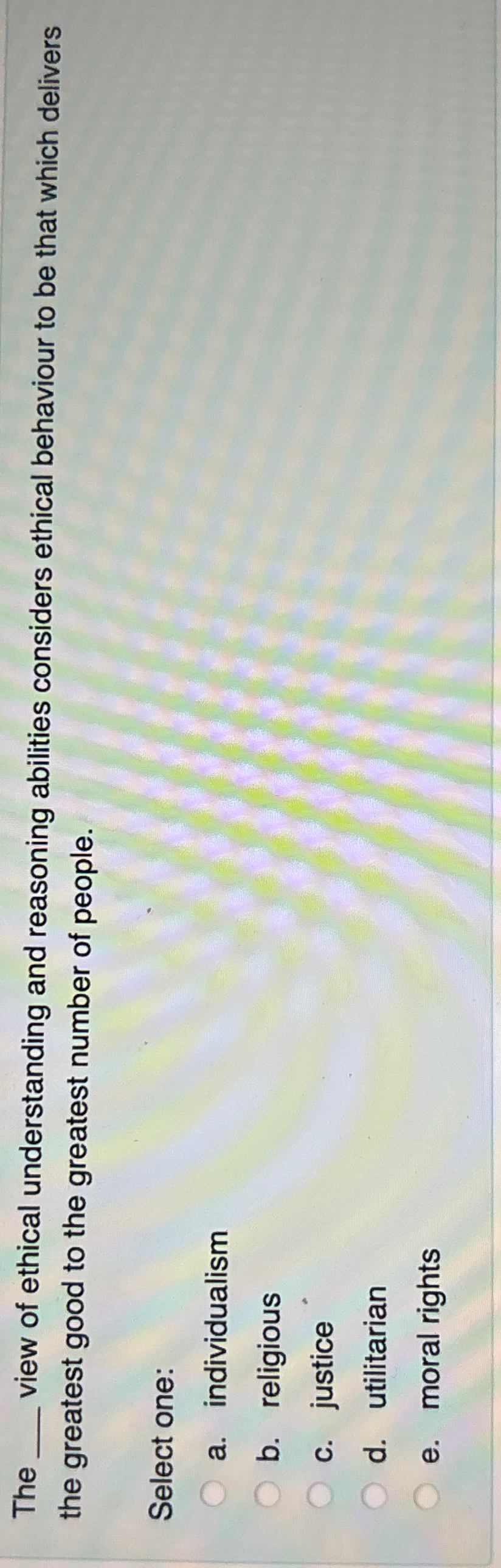 Solved The q, ﻿view of ethical understanding and reasoning | Chegg.com