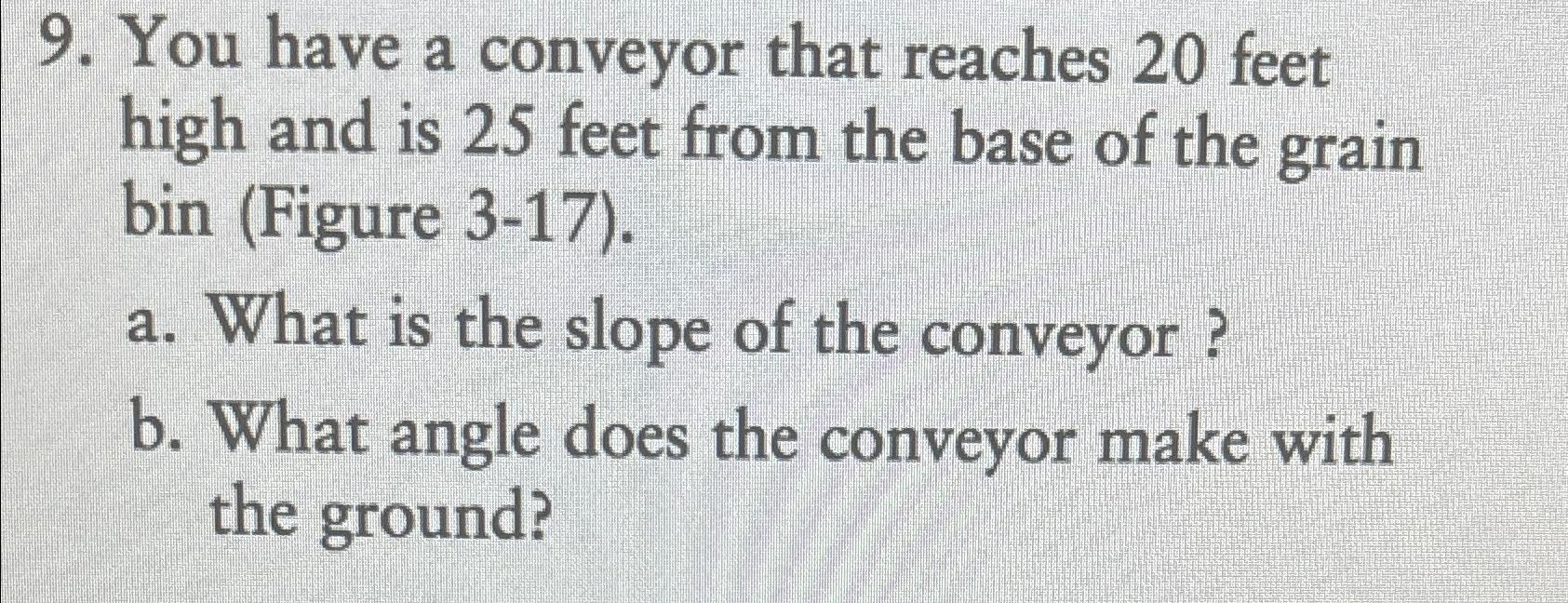 Solved You have a conveyor that reaches 20 ﻿feet high and is | Chegg.com