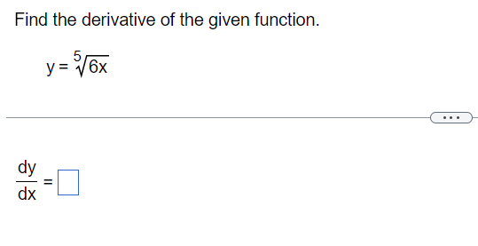 Solved Find the derivative of the given function.y=6x5dydx= | Chegg.com