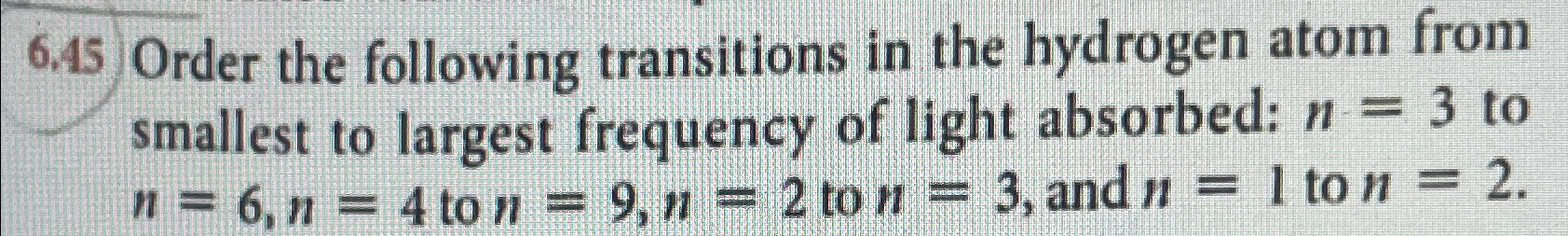 Solved 6.45 ﻿Order the following transitions in the hydrogen | Chegg.com
