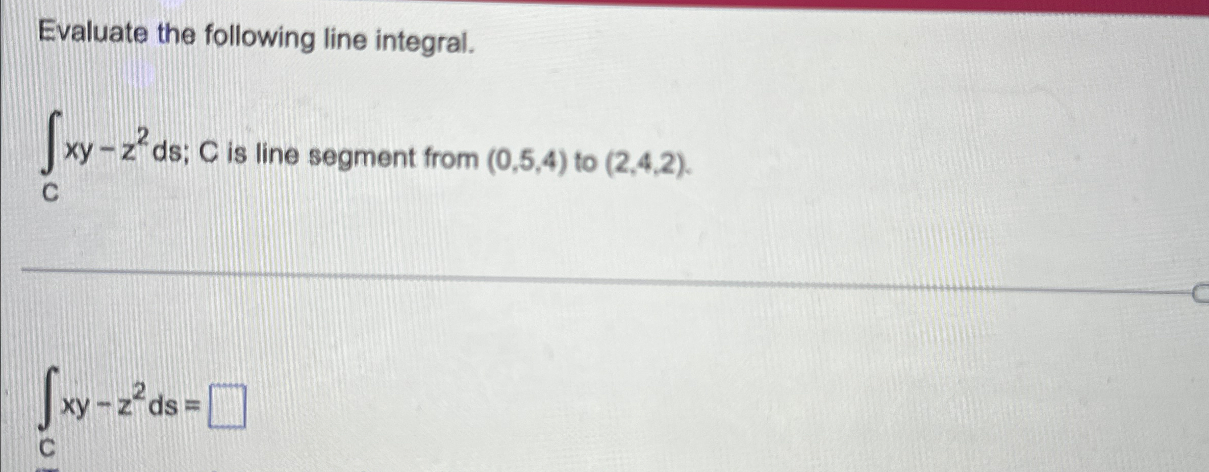 Solved Evaluate the following line integral.∫C﻿xy-z2ds;C ﻿is | Chegg.com