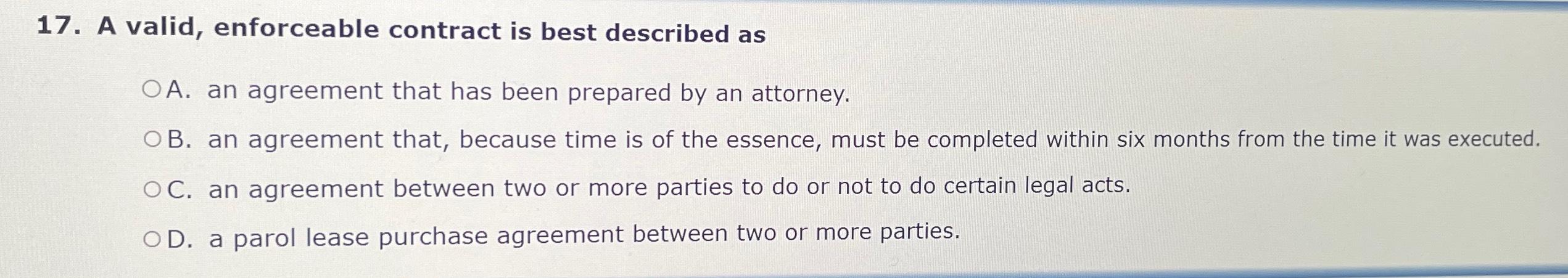 Solved A valid, enforceable contract is best described asA. | Chegg.com