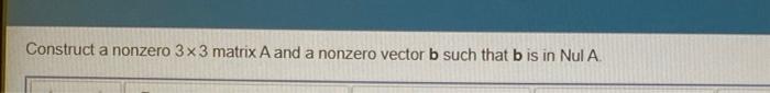 Solved Construct a nonzero 3 x 3 matrix A and a nonzero | Chegg.com