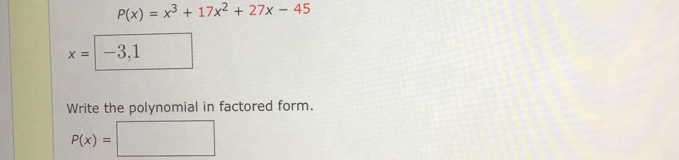Solved P(x)=x3+17x2+27x-45x=Write the polynomial in factored | Chegg.com