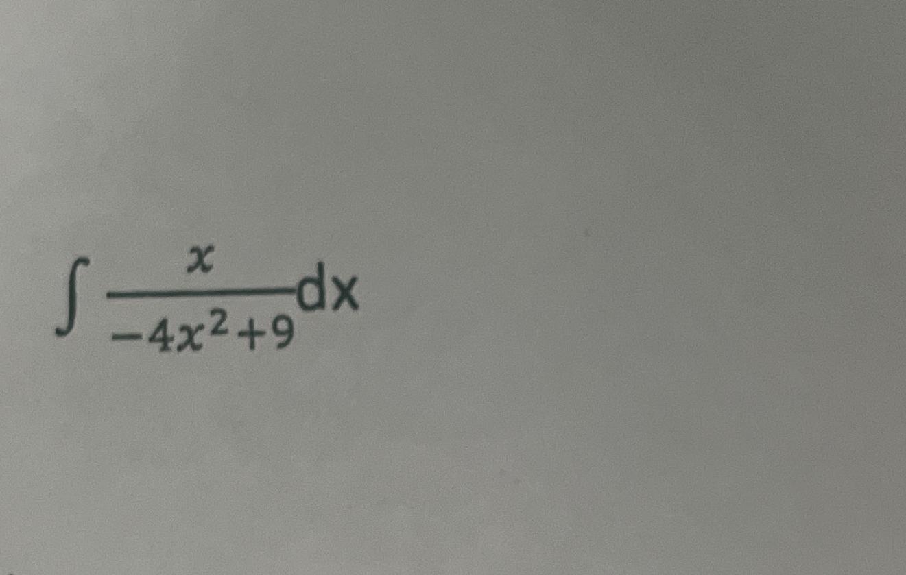 Solved ∫﻿﻿x-4x2+9dx | Chegg.com