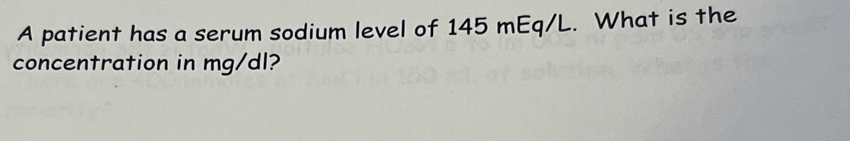 Solved A patient has a serum sodium level of 145 ﻿mEq/L. | Chegg.com
