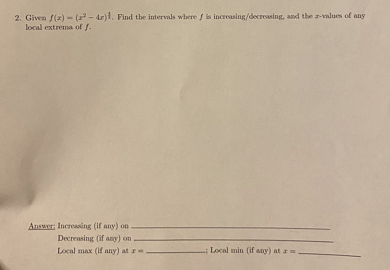 Solved Given f(x)=(x2-4x)43. ﻿Find the intervals where f ﻿is | Chegg.com
