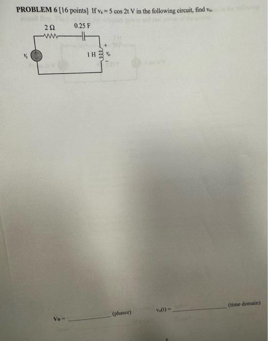 Solved PROBLEM 6 [16 points] If vs=5cos2t V in the following | Chegg.com
