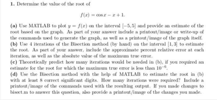Solved 1. Determine the value of the root of f(x)=cosx−x+1. | Chegg.com