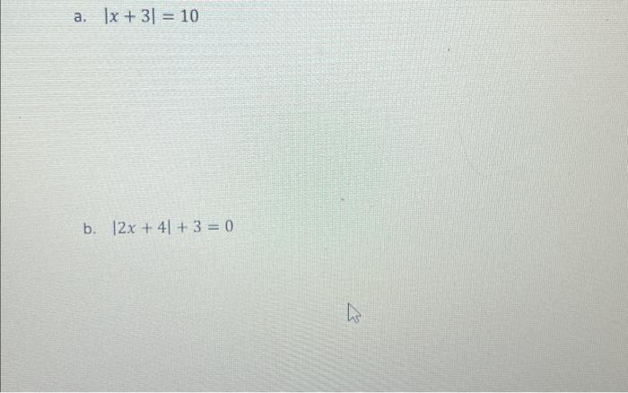Solved a. x + 3 = 10 b. |2x +4+3 = 0 | Chegg.com