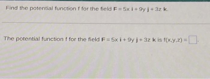 Solved Find the potential function f for the field | Chegg.com