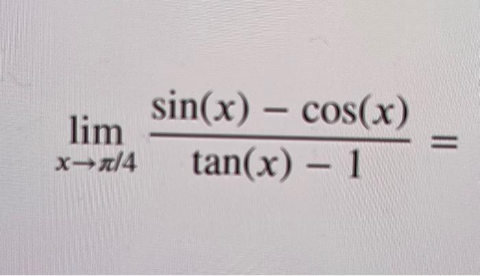 Solved limx→0csc(3x)cot(3x)=limx→π/4tan(x)−1sin(x)−cos(x)= | Chegg.com