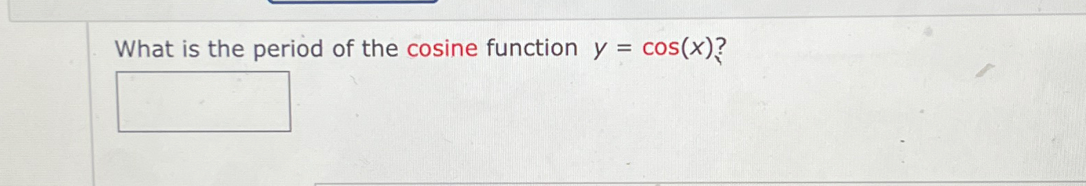Solved What is the period of the cosine function y=cos(x) ? | Chegg.com