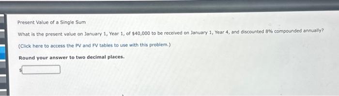 Solved Present Value of a Single Sum What is the present | Chegg.com