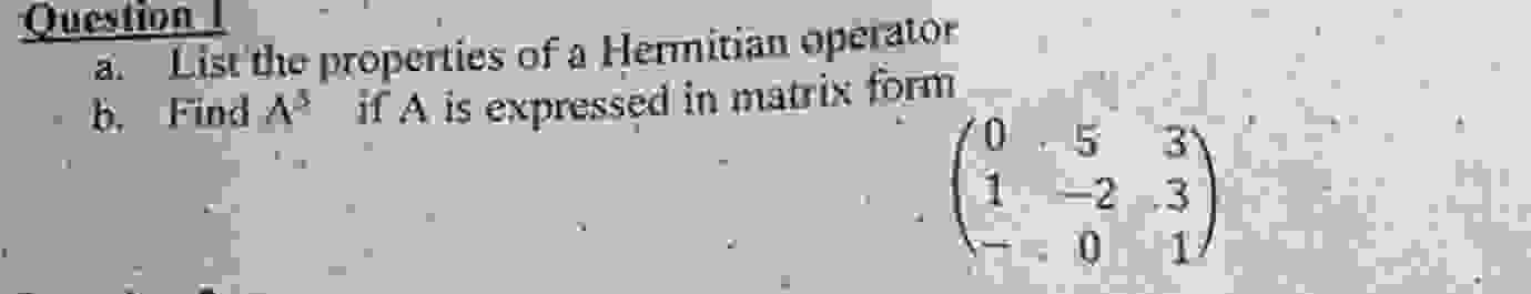 Solved Question Ia. ﻿List the properties of a Hermitian | Chegg.com