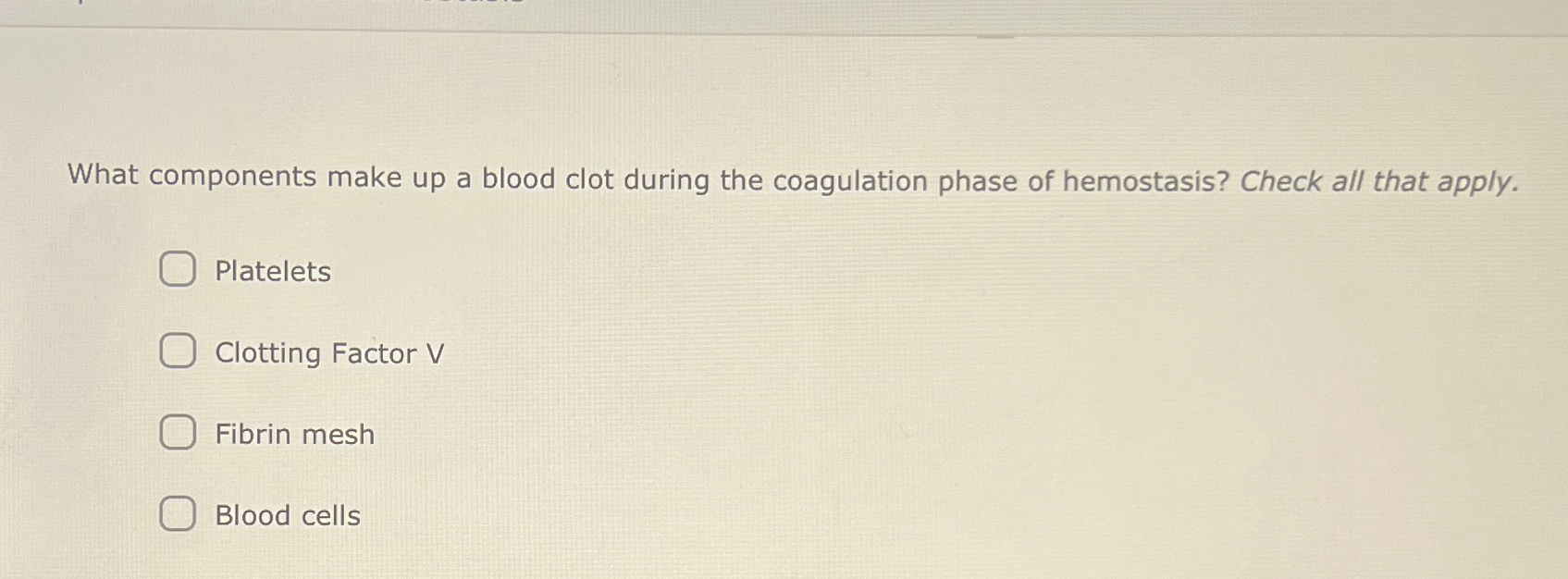 Solved What components make up a blood clot during the | Chegg.com