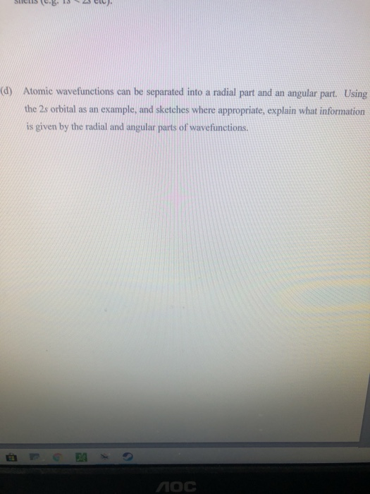 Solved (d) Atomic wavefunctions can be separated into a | Chegg.com