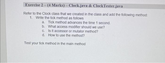 Exercise 2 - (4 Marks)-Clock.java \& ClockTester.java | Chegg.com