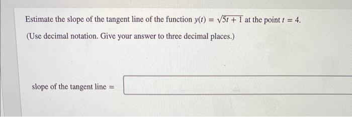 Solved Estimate the slope of the tangent line of the | Chegg.com