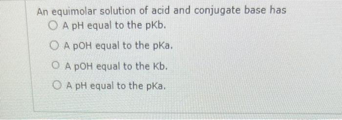Solved An equimolar solution of acid and conjugate base has | Chegg.com