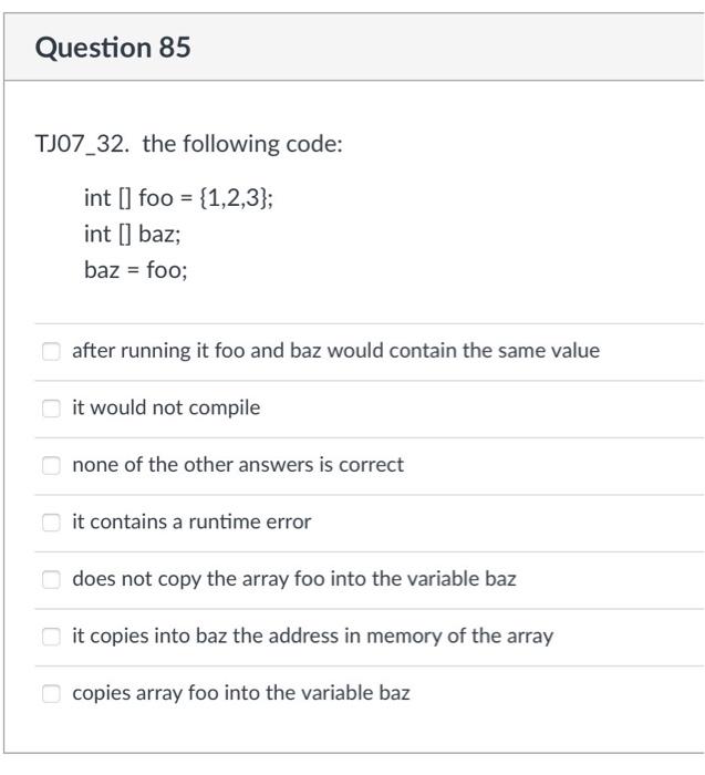Solved Question 85 TJO7_32. the following code: int [] foo = | Chegg.com
