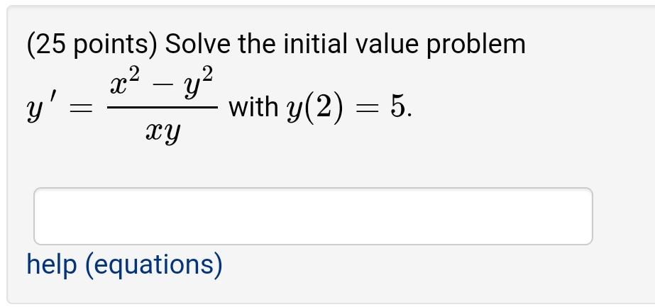Solved (25 points) Solve the initial value problem x2 - y2 | Chegg.com