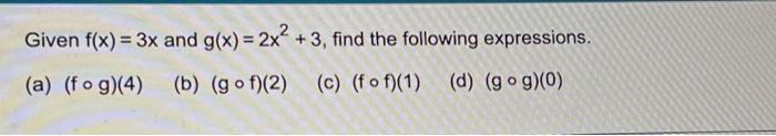 Solved Given f(x) = 3x and g(x) = 2x² +3, find the following | Chegg.com