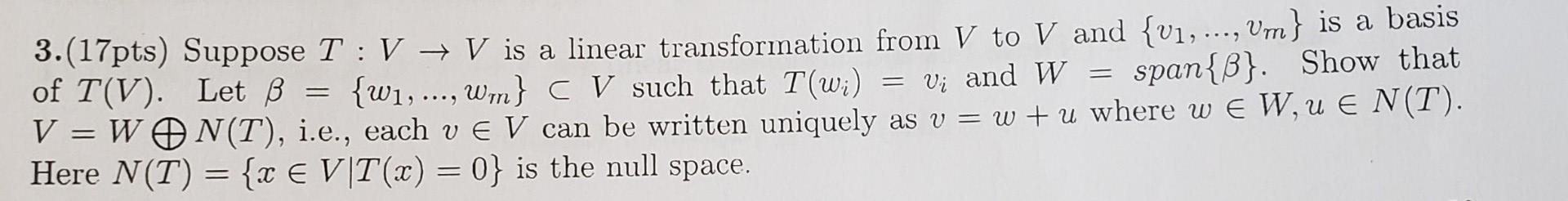 Solved 3.(17pts) Suppose T:V→V is a linear transformation | Chegg.com