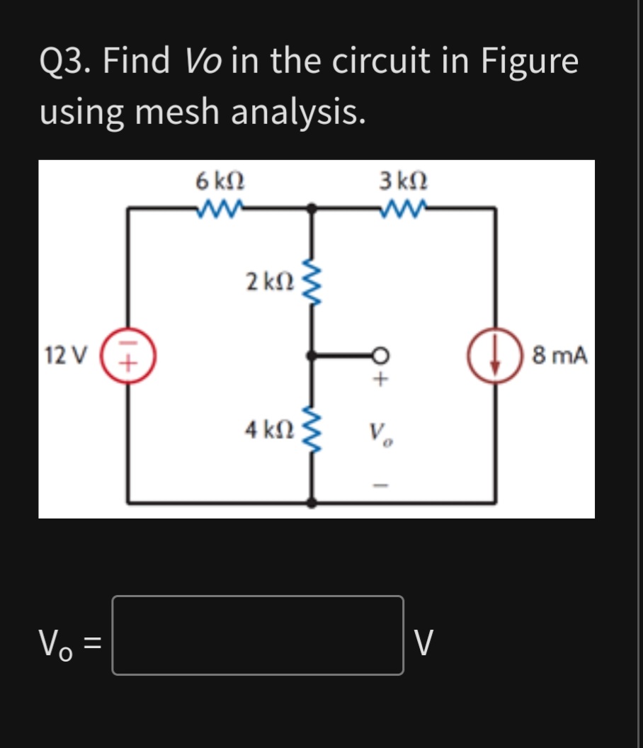 Solved Q3. ﻿Find Vo ﻿in the circuit in Figure using mesh | Chegg.com