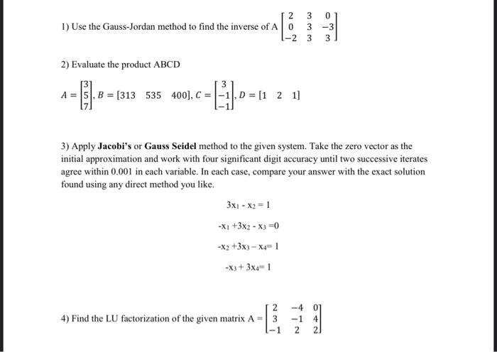 Solved 1) Use the Gauss-Jordan method to find the inverse of | Chegg.com