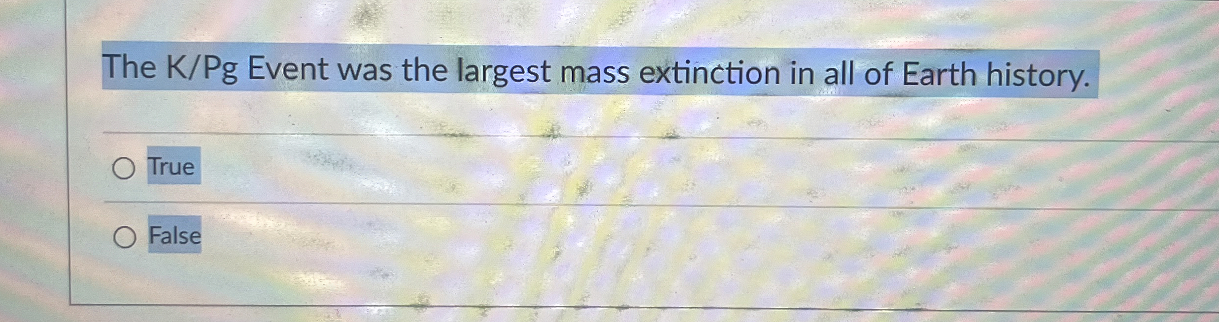 Solved The K/Pg Event was the largest mass extinction in all | Chegg.com