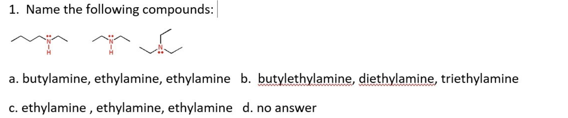 Solved Name the following compounds:a. ﻿butylamine, | Chegg.com