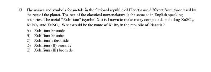 Solved 13. The names and symbols for metals in the fictional | Chegg.com