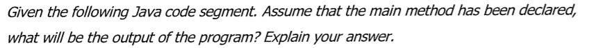 Solved Given the following Java code segment. Assume that | Chegg.com