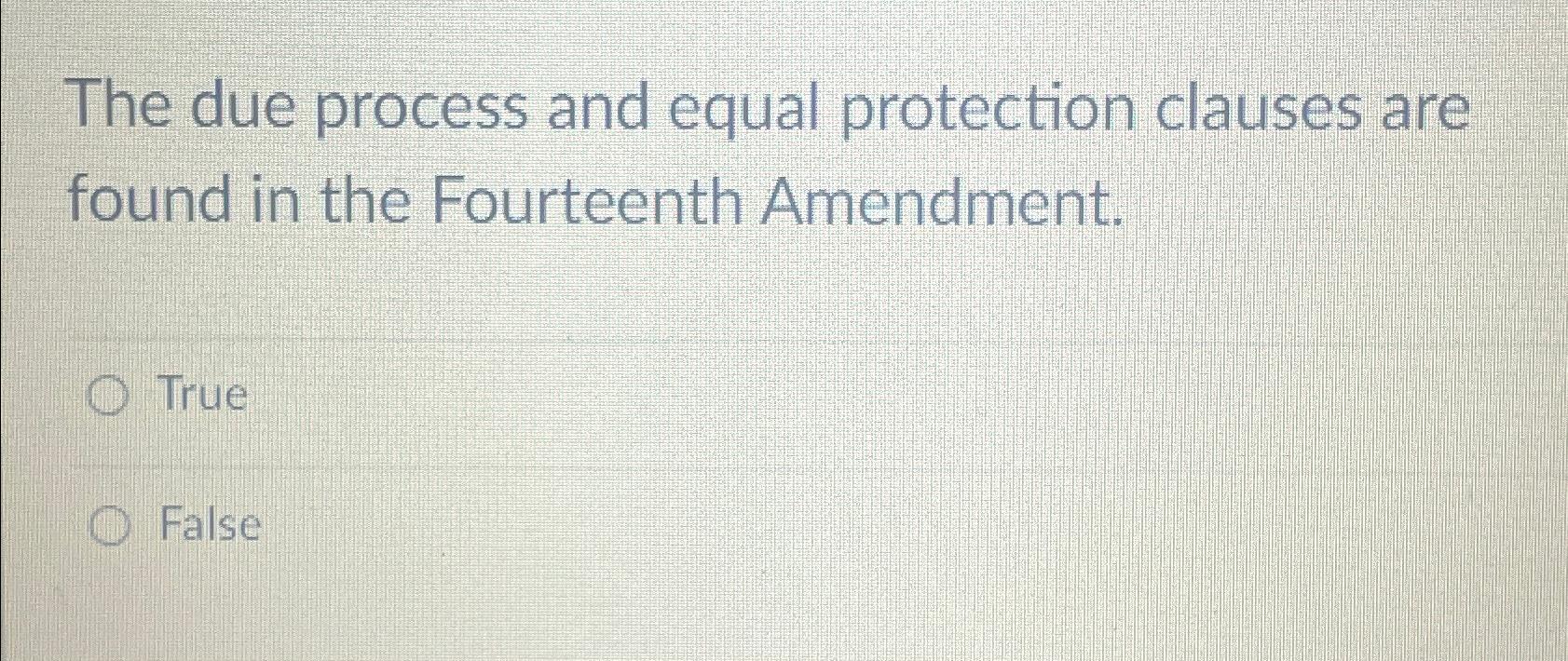 Solved The due process and equal protection clauses are | Chegg.com