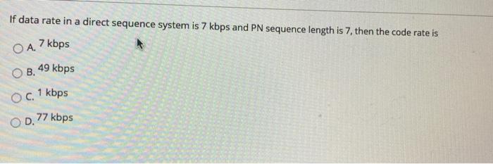 Solved If data rate in a direct sequence system is 7 kbps | Chegg.com
