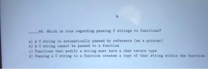 Solved 44. Which is true regarding passing C strings to | Chegg.com